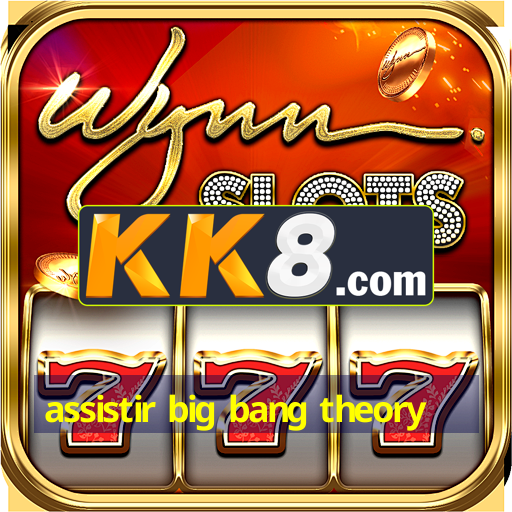 Assistir Big Bang Theory